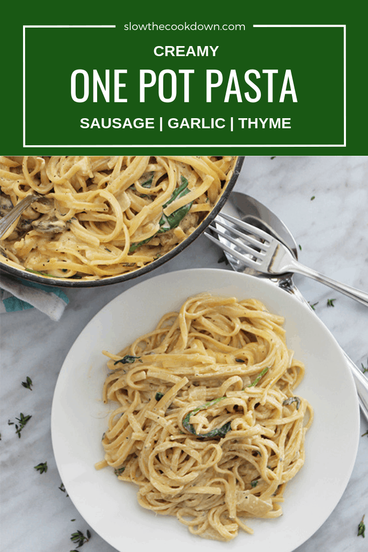 Creamy One Pot Pasta (Sausage, Mushrooms and Garlic) - Slow The Cook Down