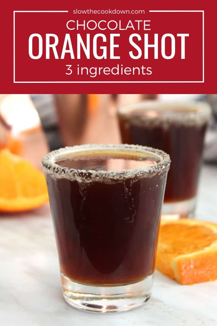 Chocolate Orange Shots - 3 Ingredient Shooters - Slow The Cook Down