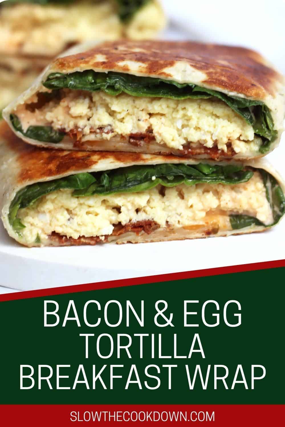 Bacon, Spinach and Egg Tortilla Wraps - Slow The Cook Down