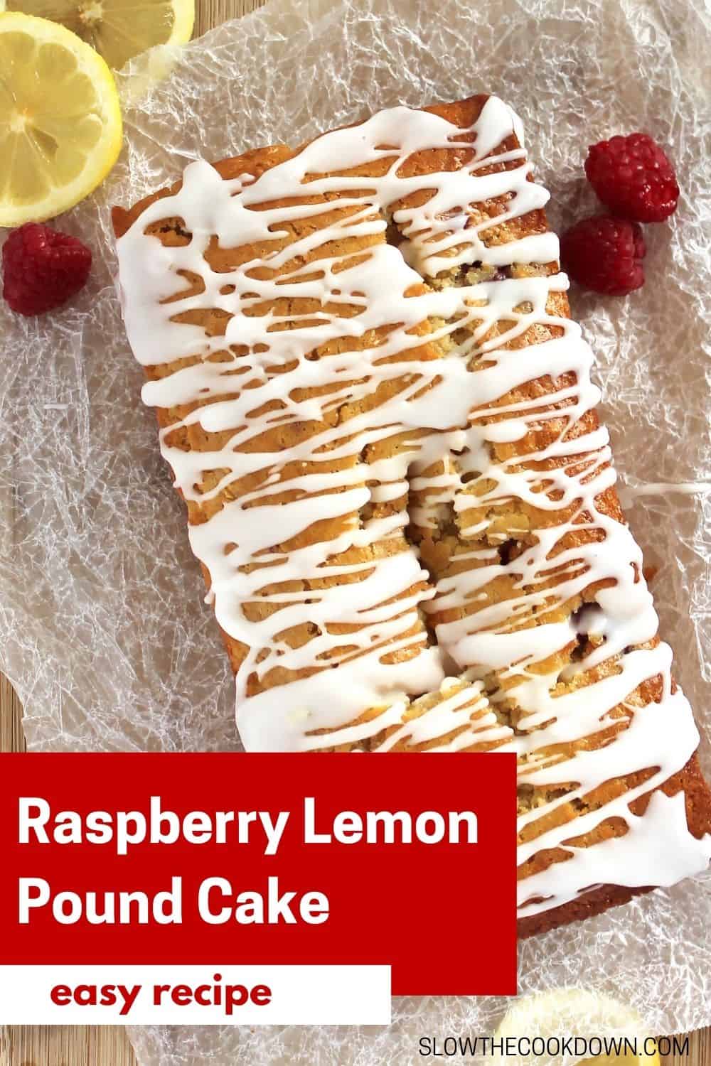 Lemon Raspberry Pound Cake - Slow The Cook Down