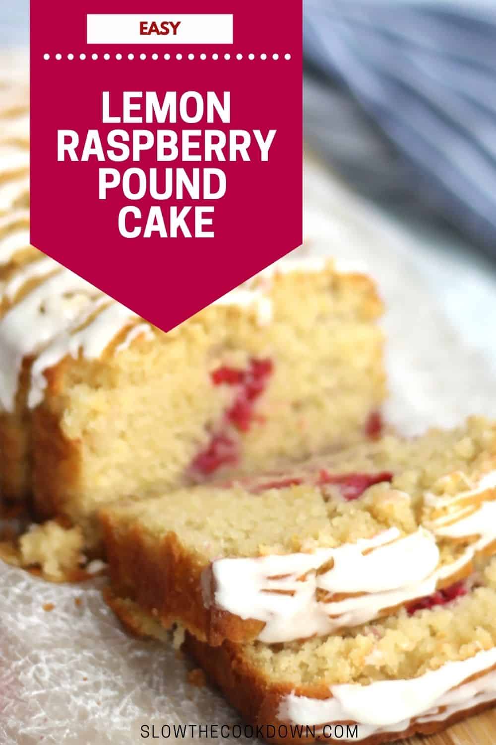 Lemon Raspberry Pound Cake - Slow The Cook Down